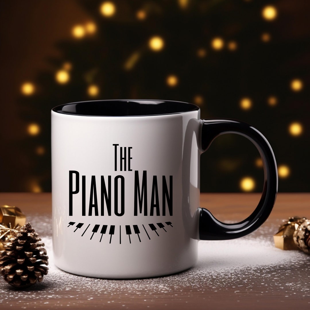The Piano Man Coffee Mug, Gift for Music Lover, Cute, Funny, and Trendy ...