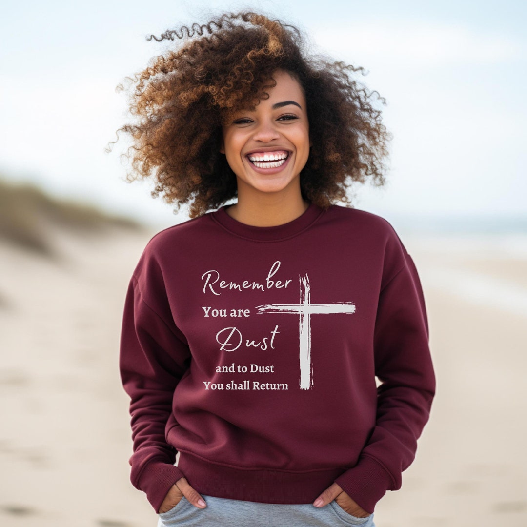 Ash Wednesday Sweatshirt, Lent Shirt, Catholic Sweatshirt, Remember You ...