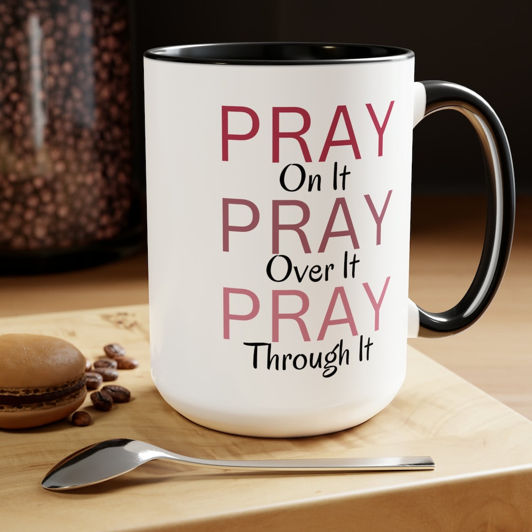Pray on It Pray Over It Pray Through It Mug, Catholic Coffee Mug, Pray ...