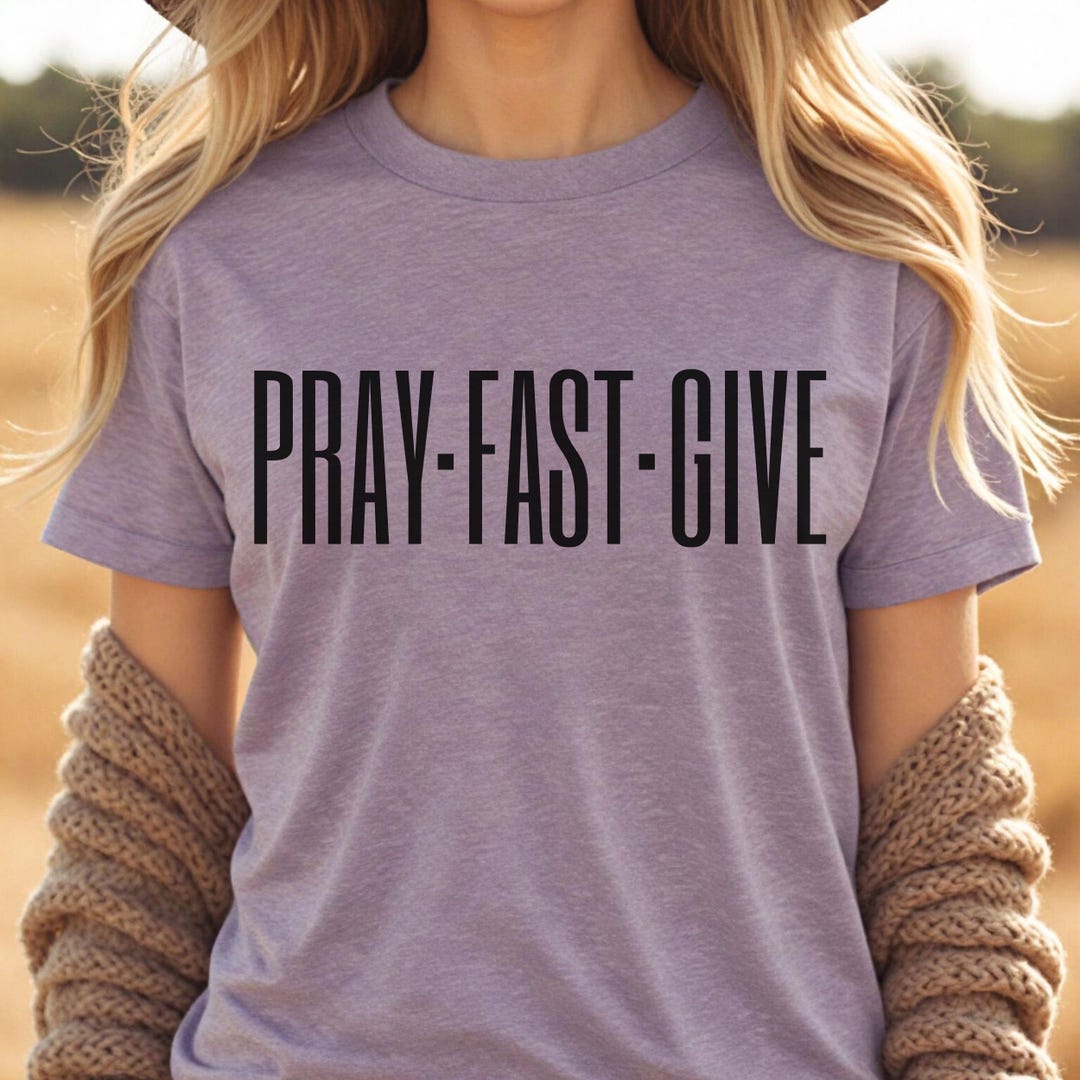 Pay Fast Give Shirt, Lent Shirt, Catholic Shirt, Ash Wednesday Lent ...