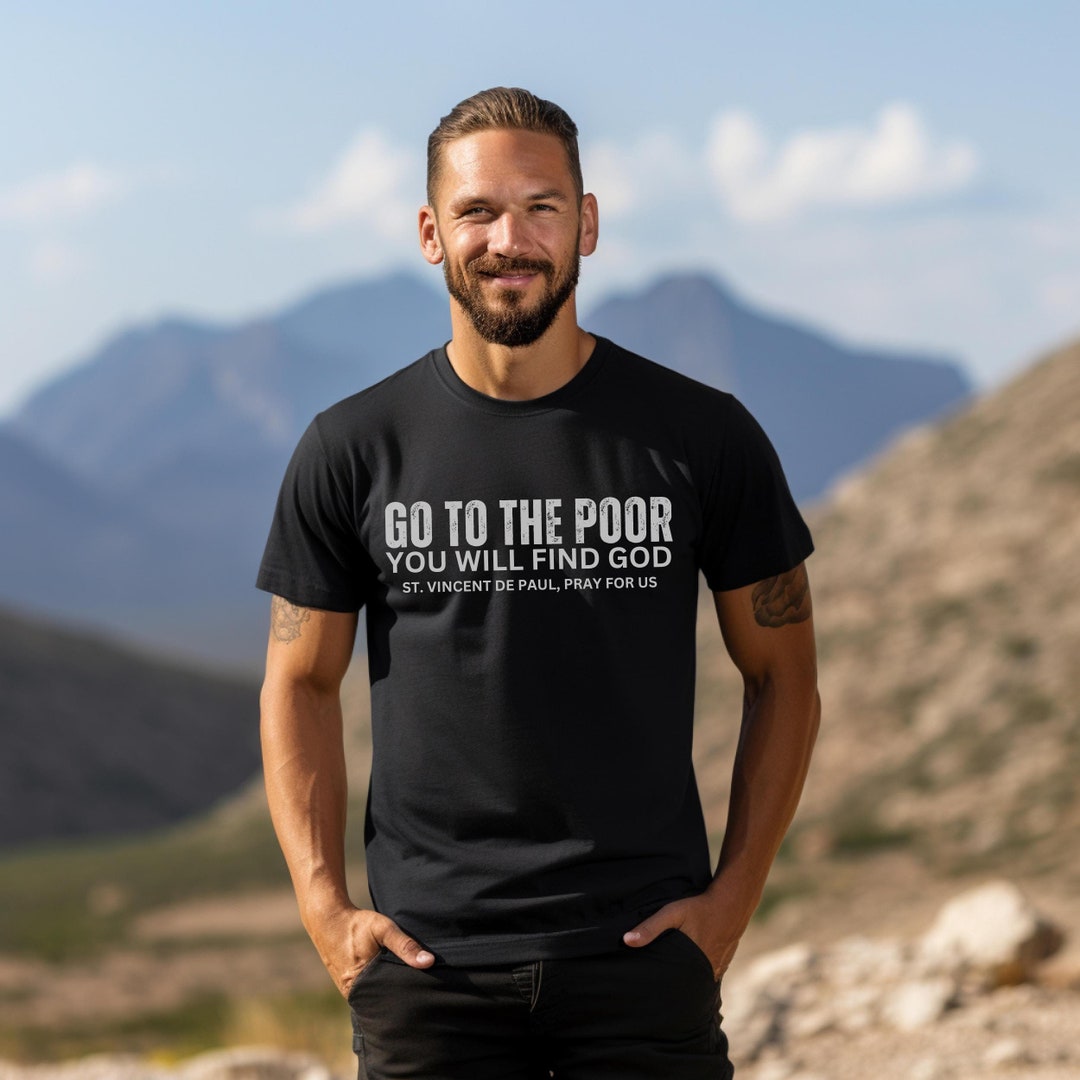 St. Vincent De Paul "go to the Poor" Shirt, Catholic Shirt, Saint Quote ...