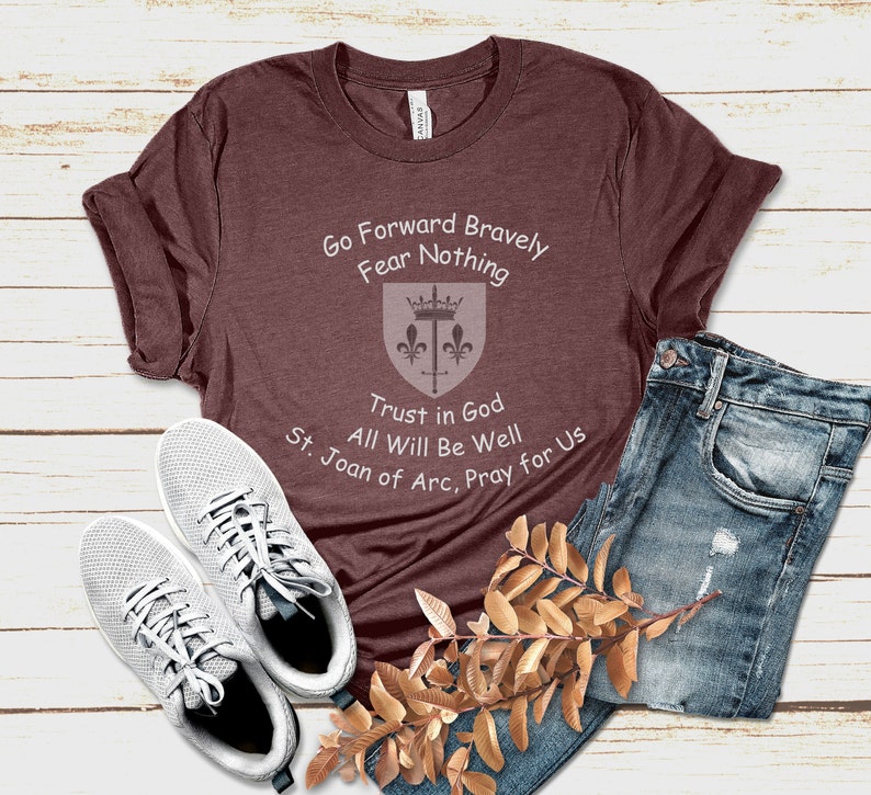 St. Joan of Arc "go Forward Bravely. Fear Nothing. Trust in God. All ...