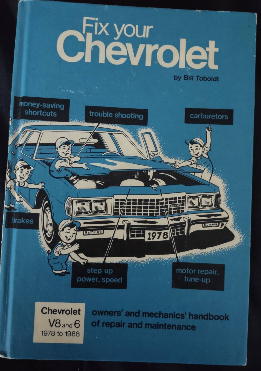 Fix Your Chevrolet V8 and 6 1978 to 1968 by Bill Toboldt Copyright 1978 ...