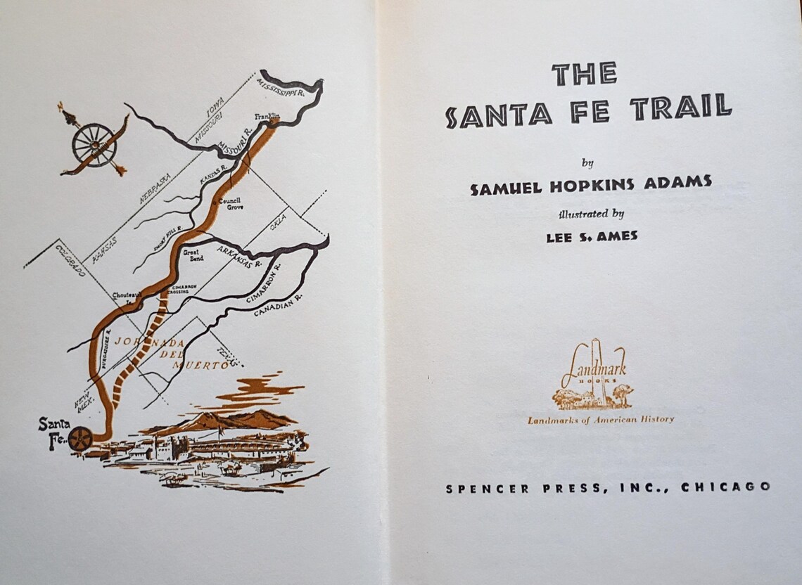 The Santa Fe Trail by Samuel Hopkins Adams Copyright 1951 Spencer Press ...