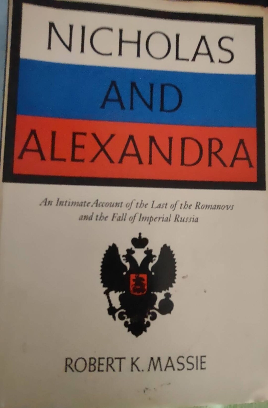Nicholas and Alexandra by Robert K. Massie Copyright 1967 by Robert ...