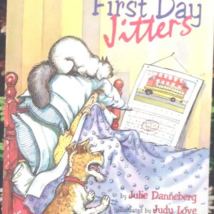First Day Jitters by Julie Danneberg Copyright 2000 by Julie Danneberg ...