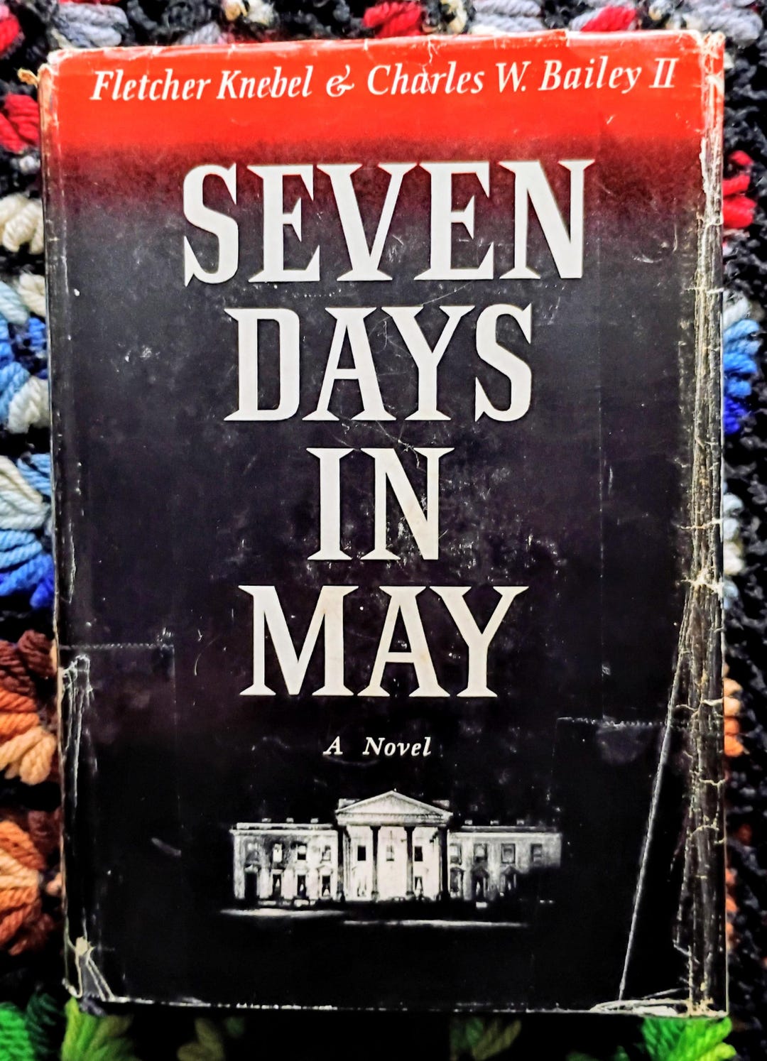 Seven Days in May by Fletcher Knebel & Charles W. Bailey II Copyright ...