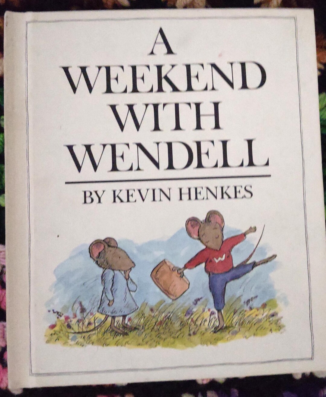 A Weekend With Wendell by Kevin Henkes Copyright 1986 Published by ...