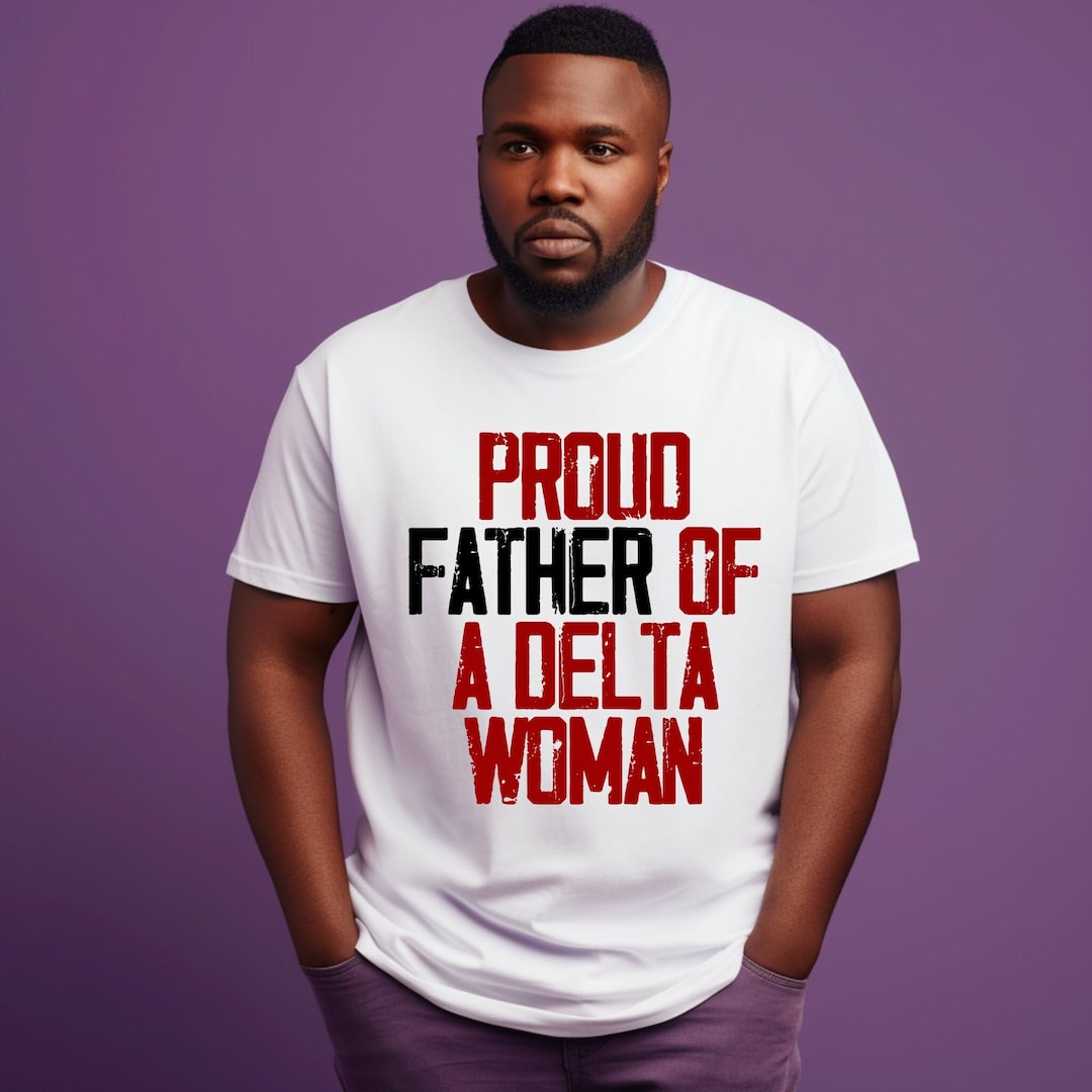 Delta Sigma Theta Sorority Proud Father of a Delta Woman Soror 1913 ...