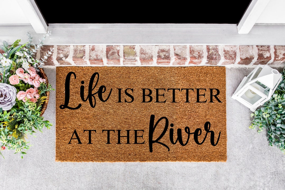 Life is Better at the River Doormat, River House Doormat, River House ...