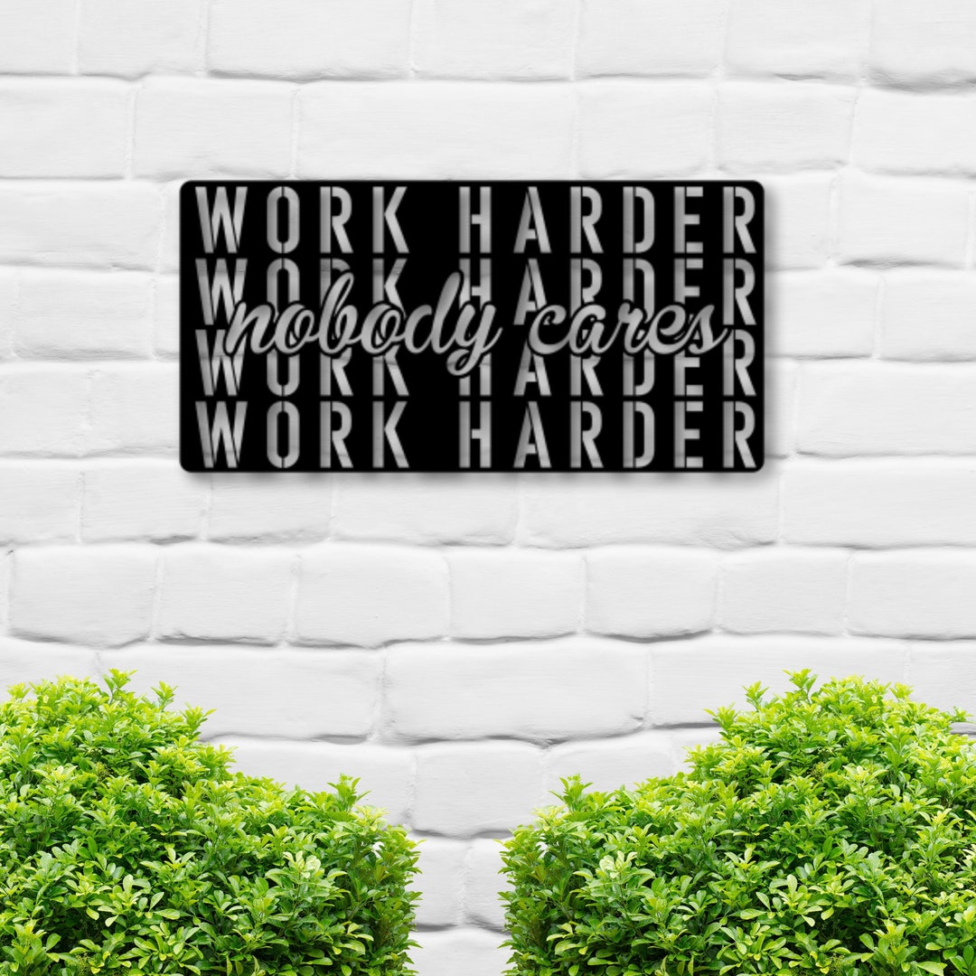 Metal Nobody Cares Work Harder Sign Nobody Cares Work Harder - Etsy