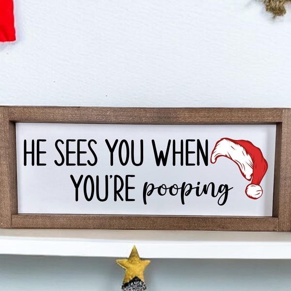 He Sees You When You're Pooping Signs - Etsy