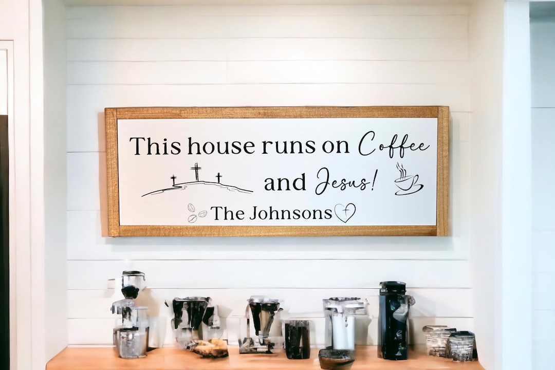 This House Runs on Coffee and Jesus Sign, Coffee and Jesus Sign, Coffee ...