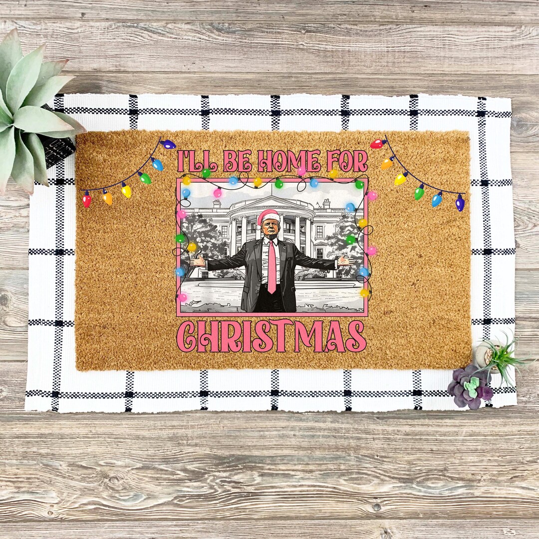 Donald Trump Doormat, I'll Be Home for Christmas Doormat, Funny ...