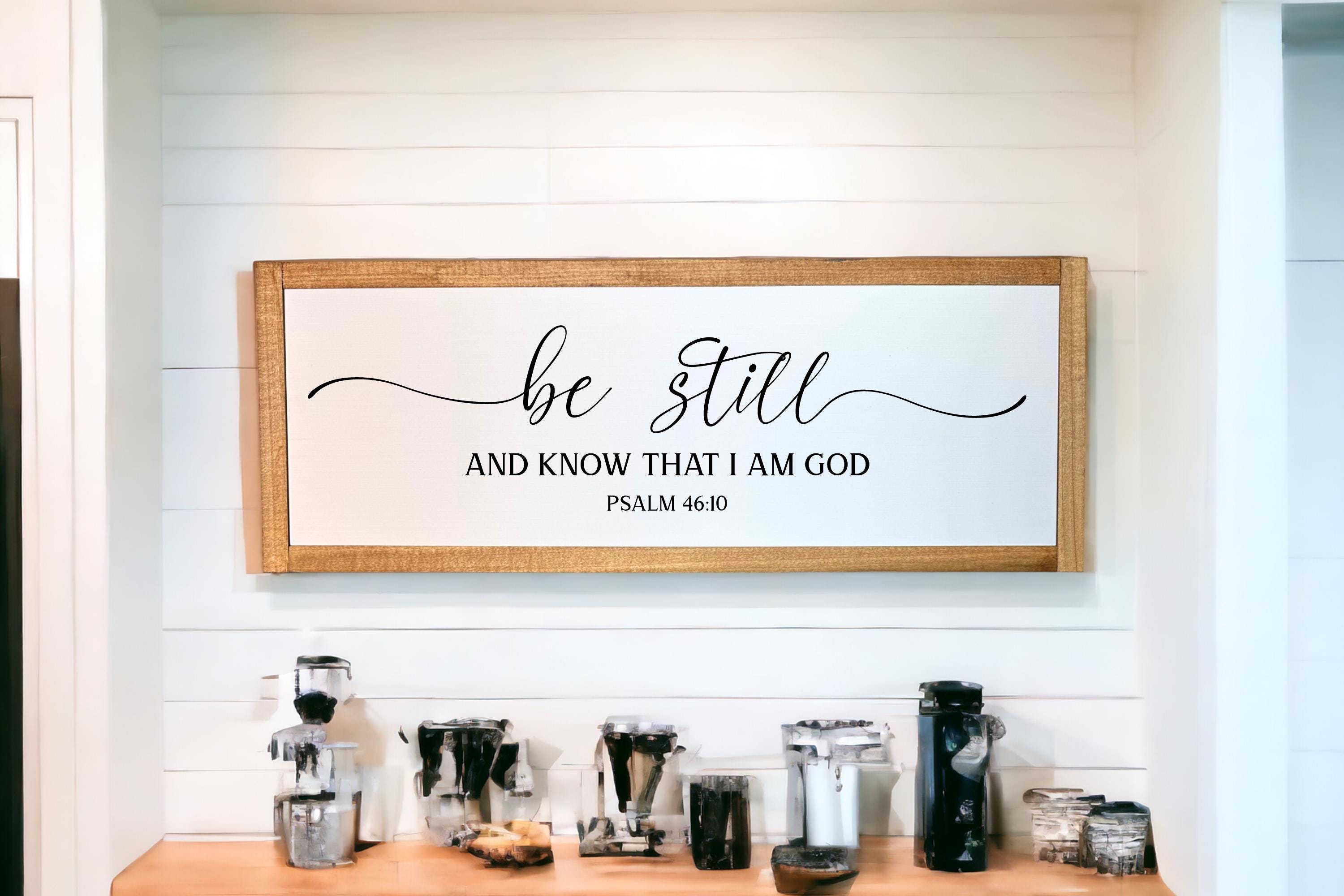 Be Still and Know That I Am God Sign, Psalm 46 10 Sign, Be Still Sign ...