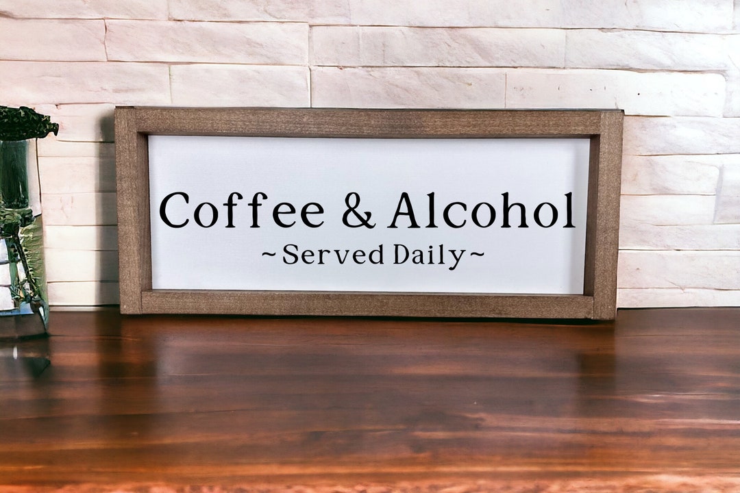 Coffee and Alcohol Served Daily Sign, Coffee Bar Decor, Coffee and ...