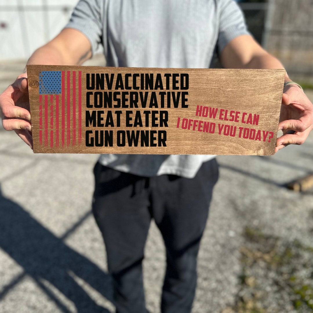Unvaccinated Conservative Meat Eater Gun Owner Sign, Unvaccinated Sign ...