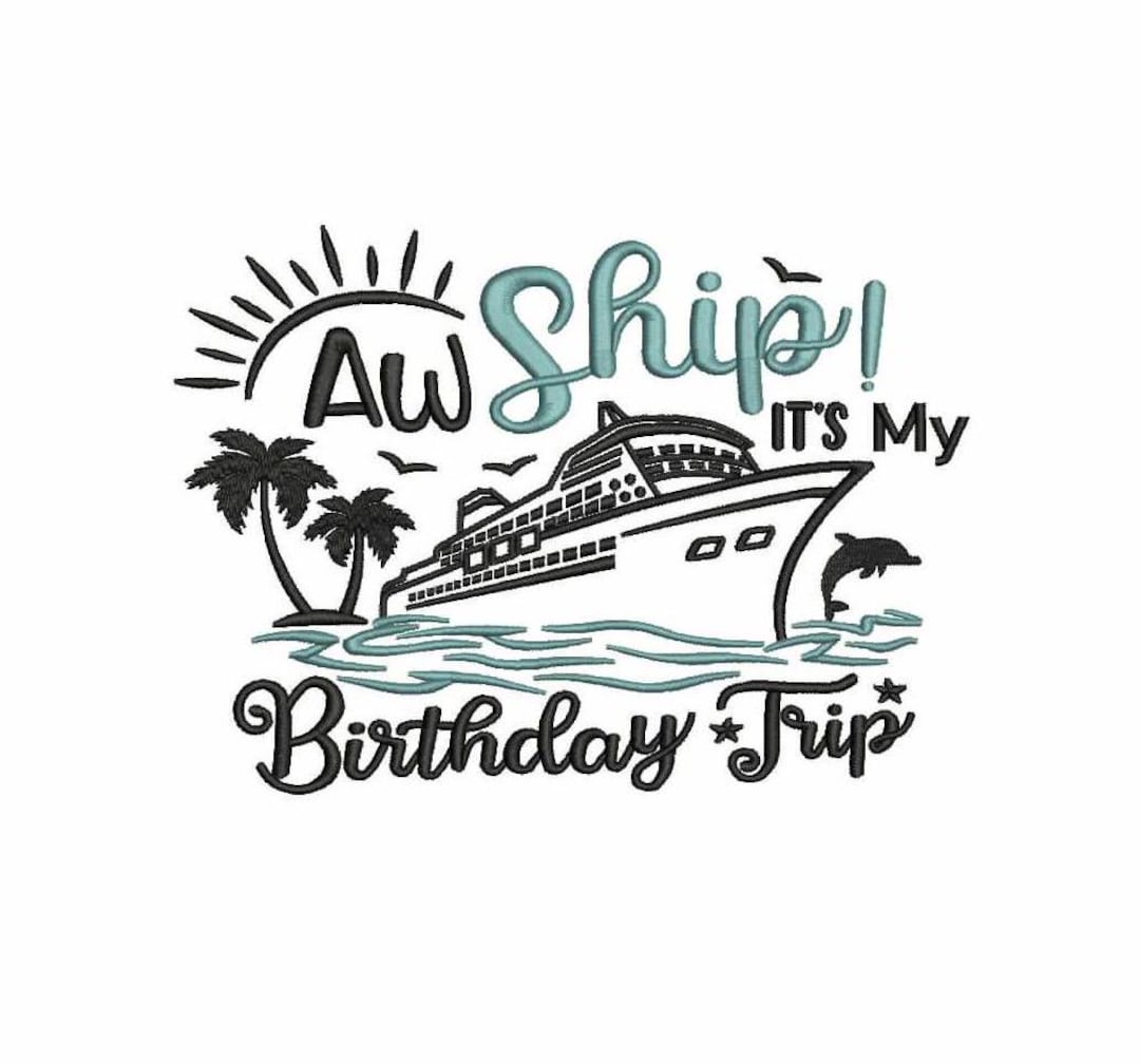 Oh Ship It's My Birthday Trip, Machine Embroidery Design, Instant ...