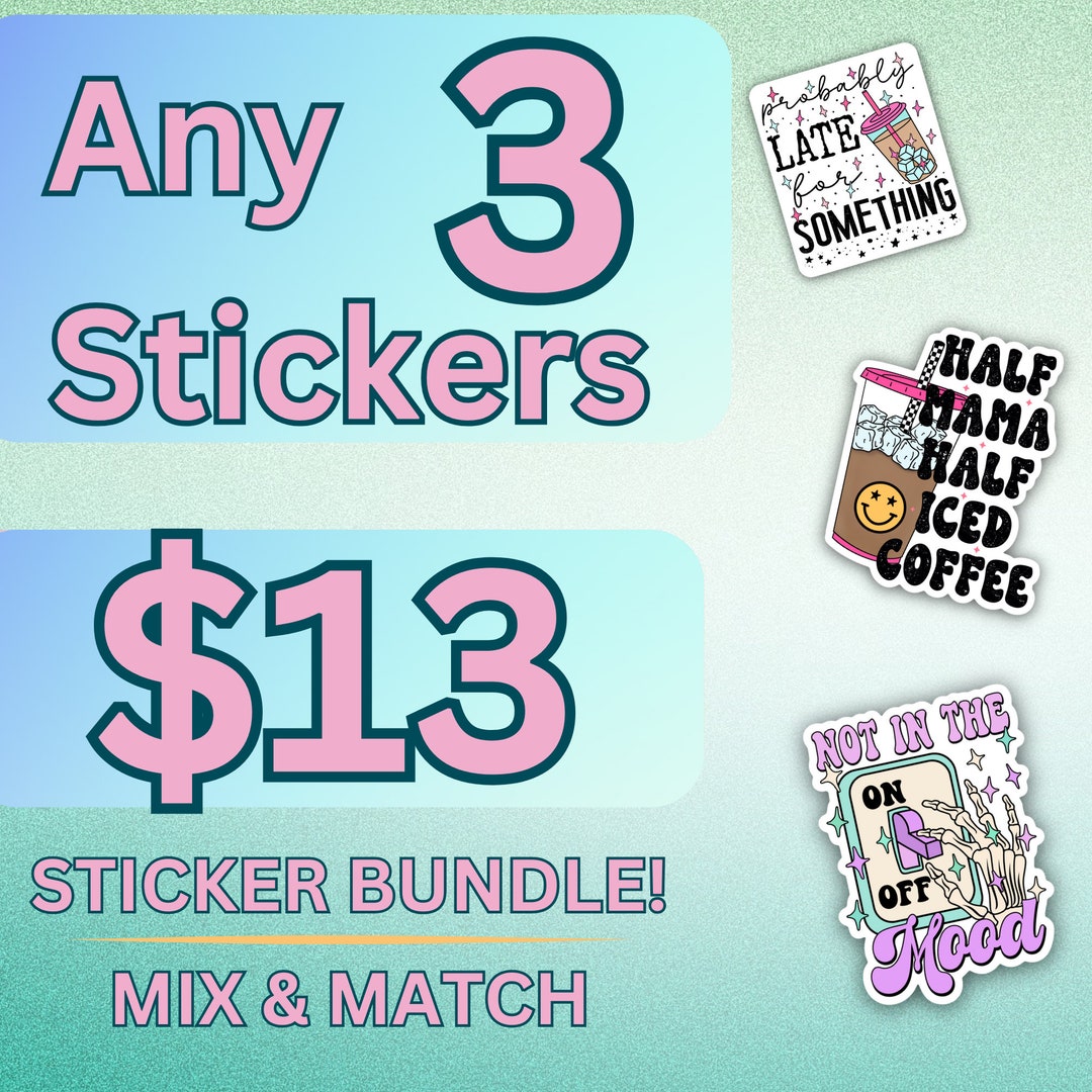 STICKER BUNDLE You Pick 3 Stickers in Your Bundle - Etsy
