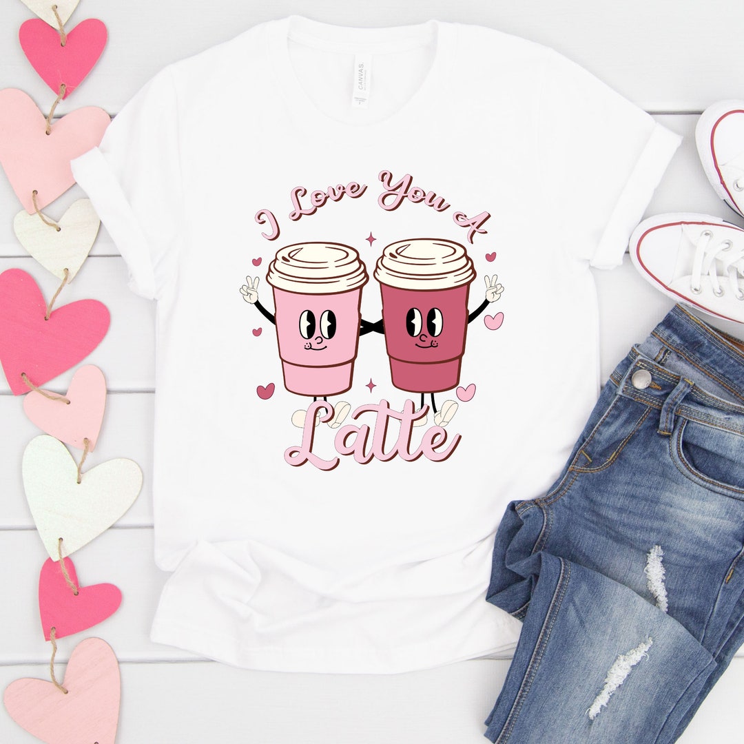 I Love You A Latte Valentines Day ready to Press Heat - Etsy