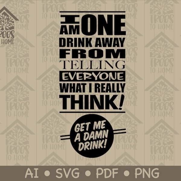 One Drink Away From Telling Everyone What I Really Think Png - Etsy