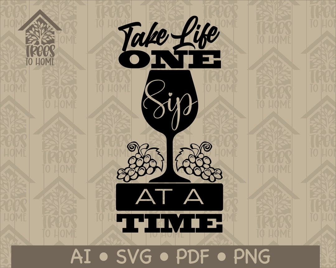 Take Life One Sip at a Time - Alcohol - Party - Sarcastic - Humor- Ai ...