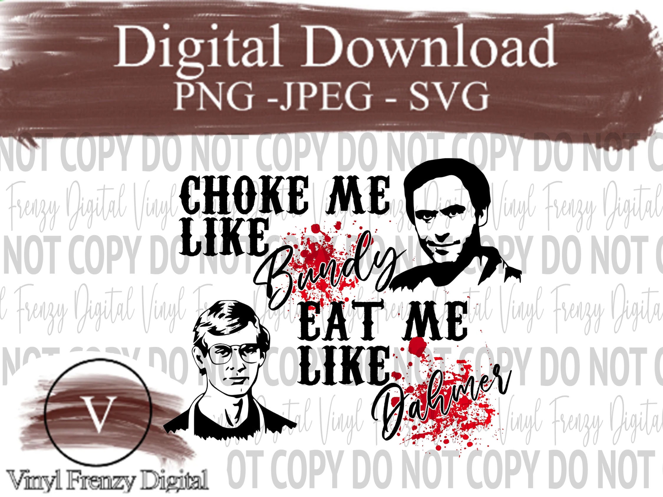 Choke Me Like Buddy Eat Me Like Dahmer Personal Use Digital Download ...