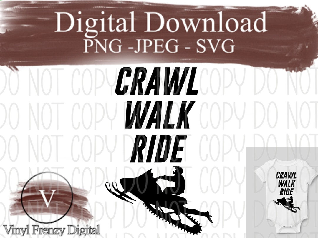 Crawl Walk Ride Funny Baby Snowmobile Design Digital Download Instant ...