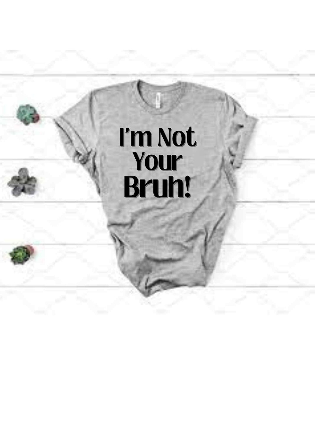 I'm Not Your Bruh PNG - Funny Sarcastic Digital Download - Etsy