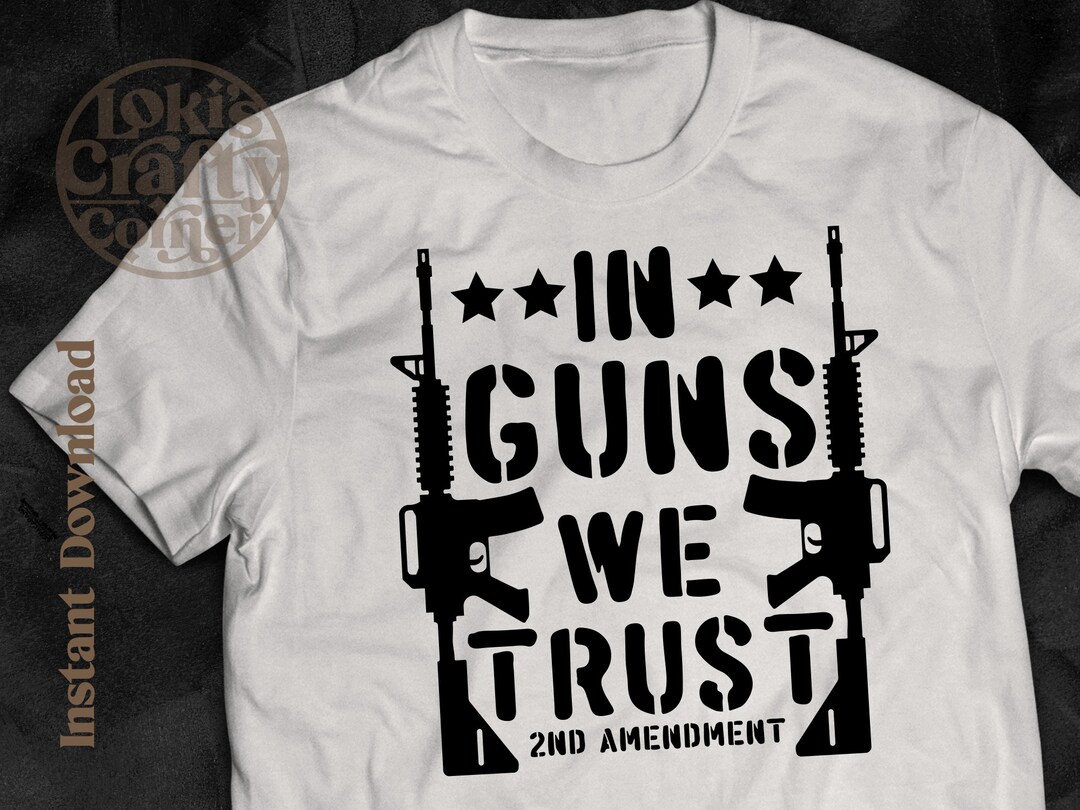 In Guns We Trust Svg Patriotic Svg 2nd Amendment Svg Usa Gun Rights Svg ...