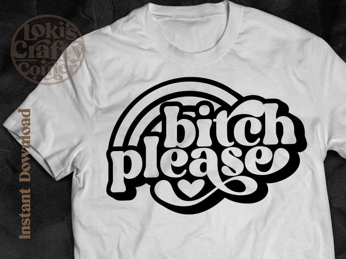 Bitch Please Svg Girl Svg Sassy Svg Girl Gang Svg - Etsy