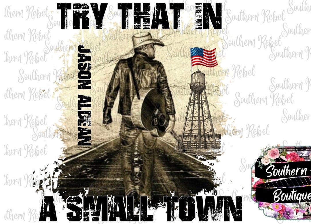 Jason Aldean, Try That in a Small Town Png File - Etsy
