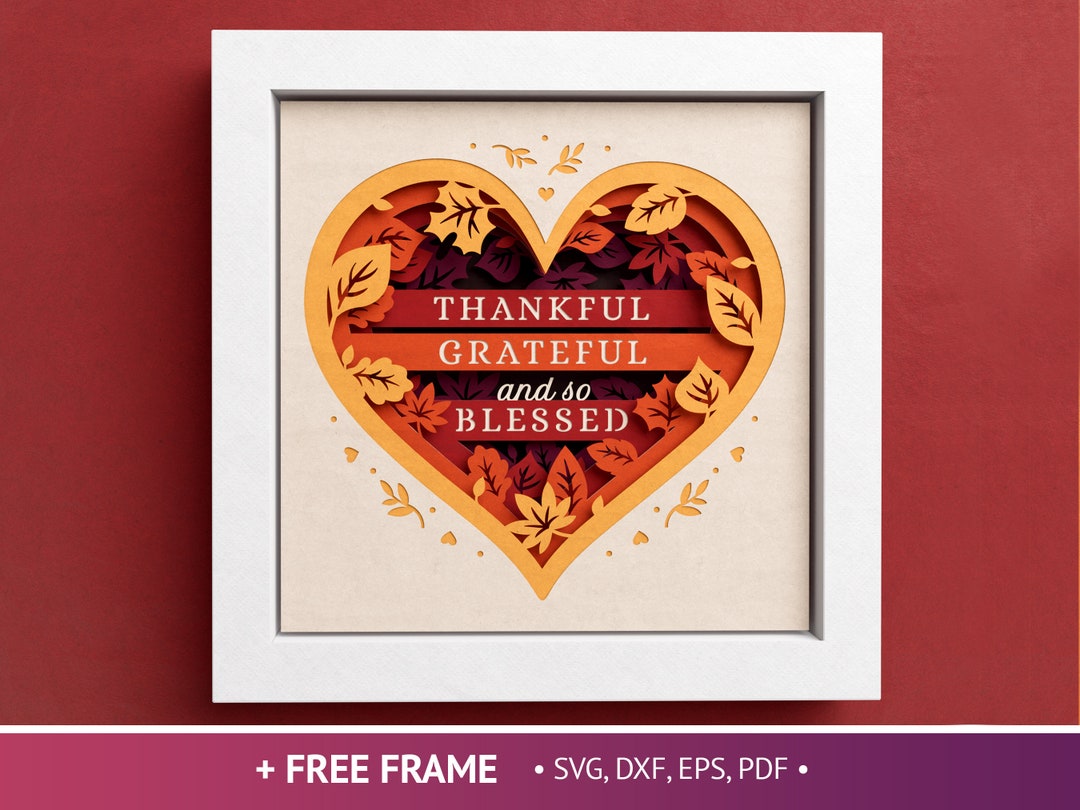 3D Thankful Heart Shadow Box, Thanksgiving SVG, Grateful and Blessed ...