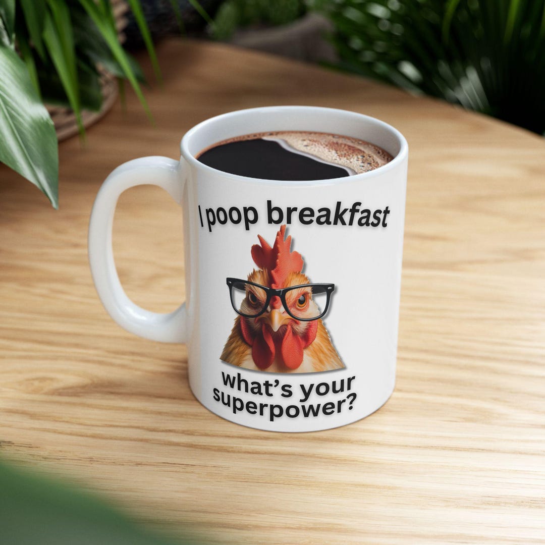 I Poop Breakfast Whats Your Super Power, Funny Chicken Mug,gift for ...