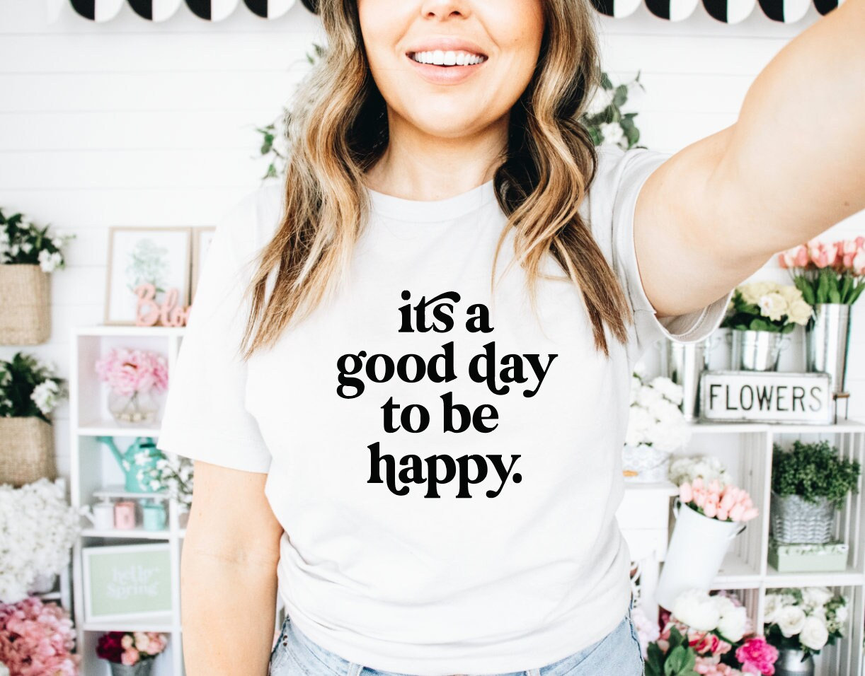 Happy Svg, It's a Good Day to Be Happy Svg, Kind, Svg, Eps, Png, JPG ...