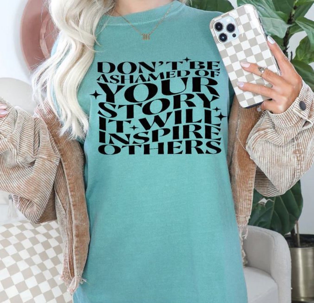 Don't Be Ashamed of Your Story It Will Inspire Others Screen Print - Etsy