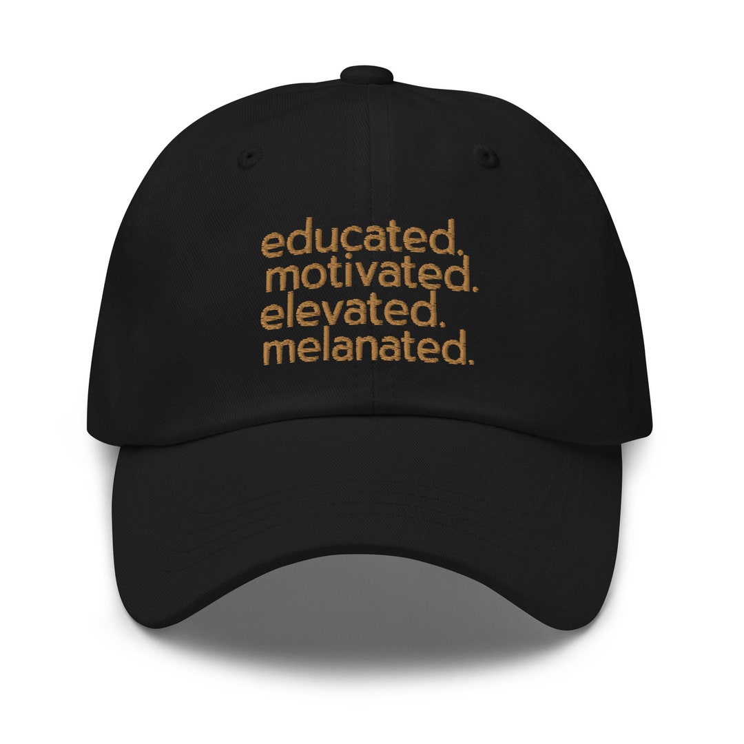 Educated Motivated Elevated Melanated Hat, Black History Month, Black ...