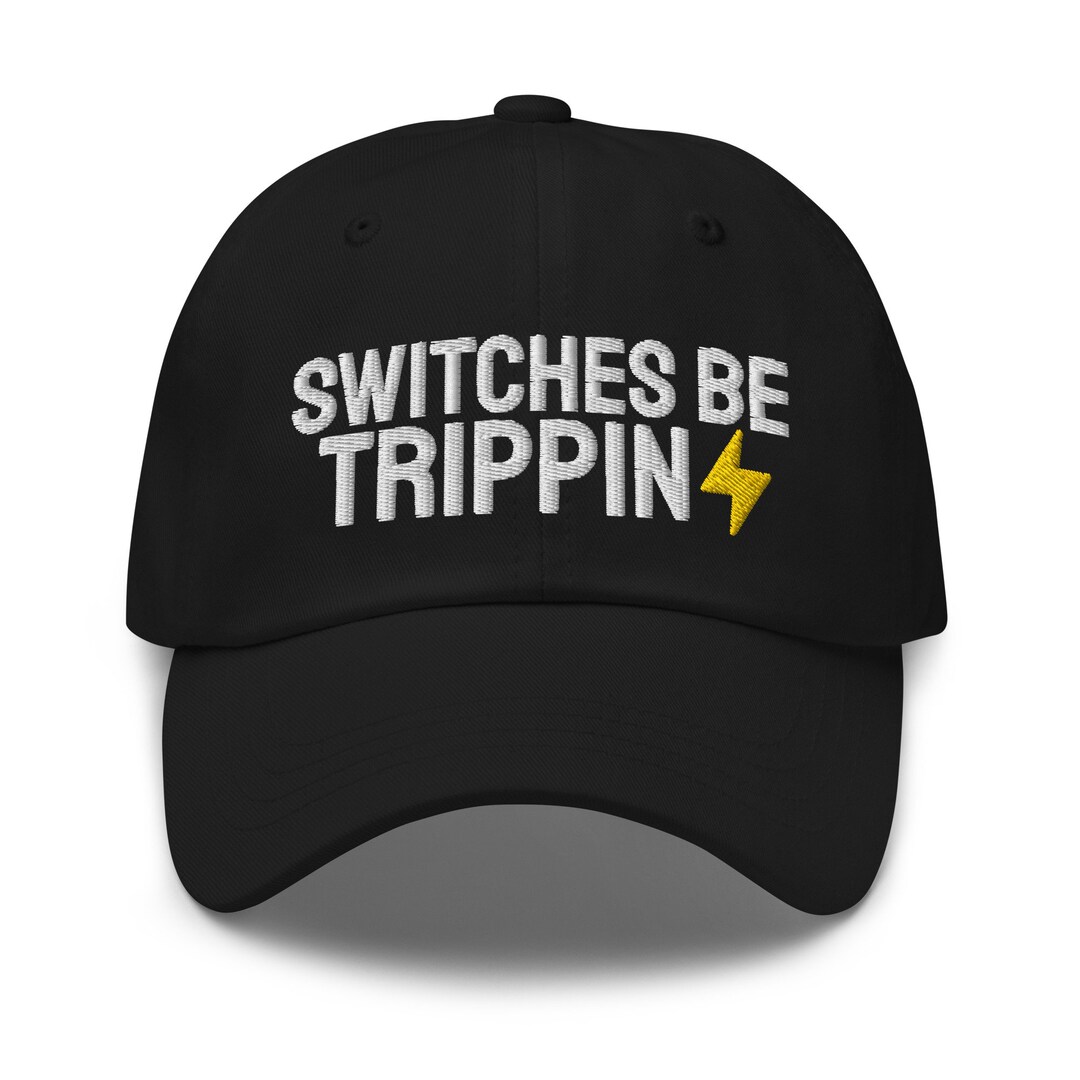 Switches Be Trippin Hat, Electrician Gift, Electrician Hat, Embroidered ...