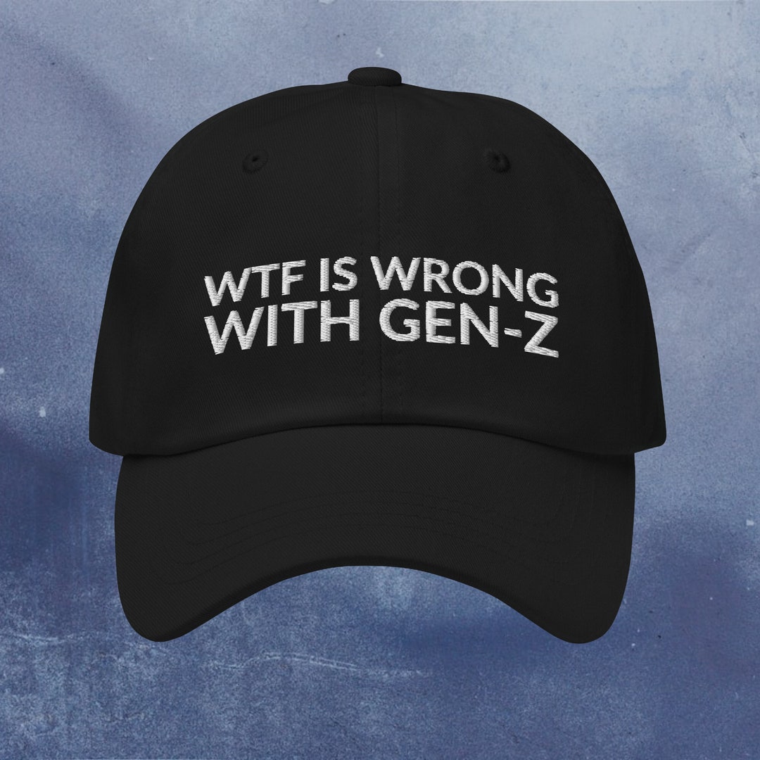 Wtf is Wrong With Gen-z Hat, Funny Joke Meme Hat, Embroidered Dad Hat ...