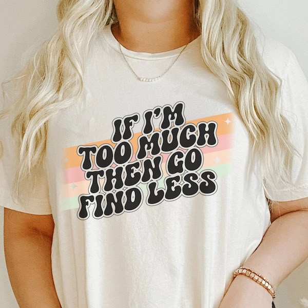 I'm Im Too Much Then Go Find Less Svg - Etsy UK