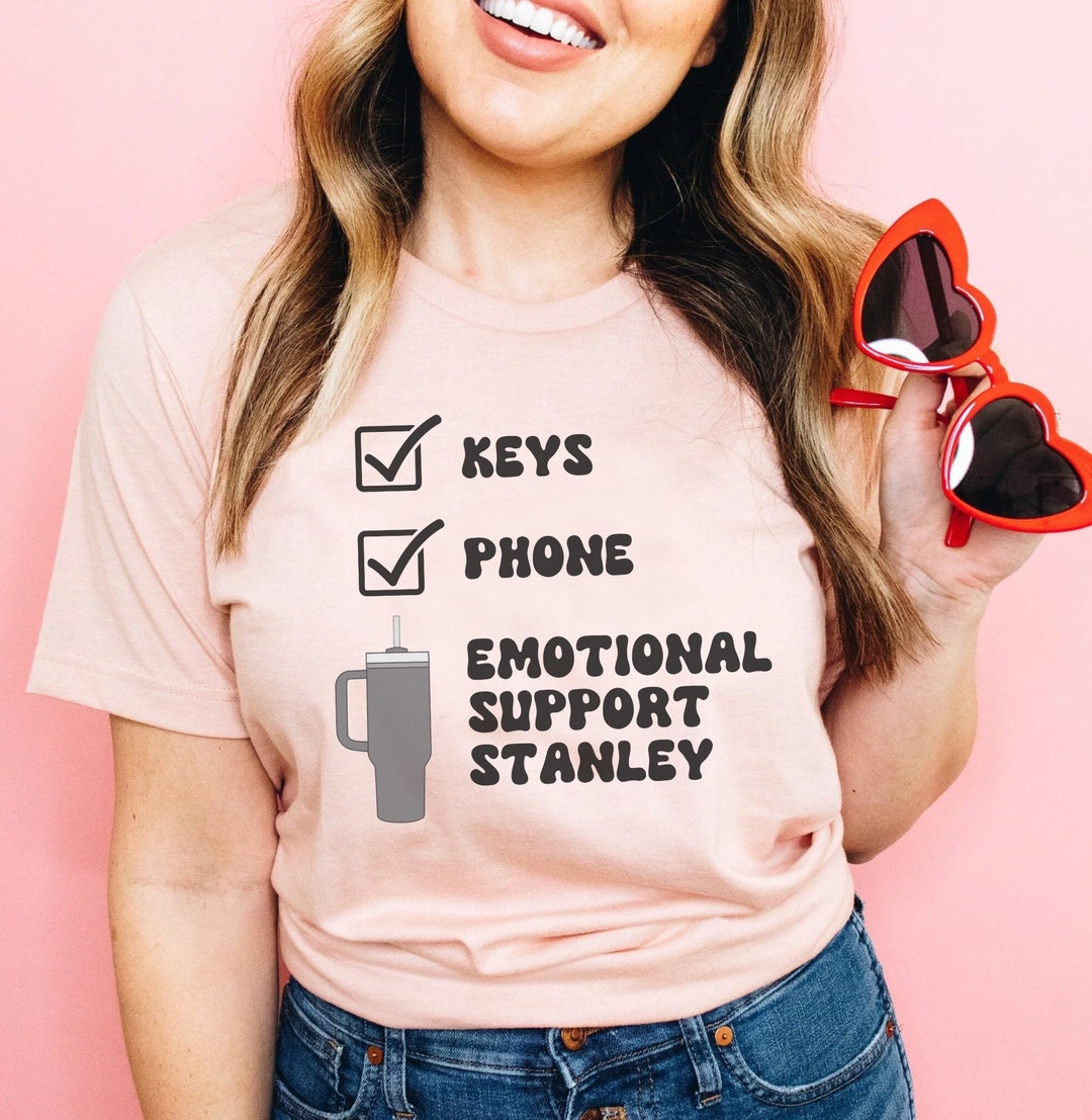 Emotional Support Cup Shirt, Emotional Support Stanley Shirt, Obsessive ...