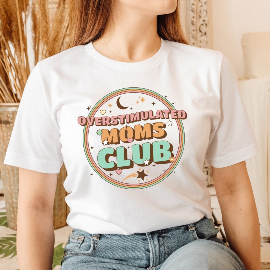 Overstimulated Moms Club Shirt, Cute Retro Shirt for Moms, Anxiety Moms ...