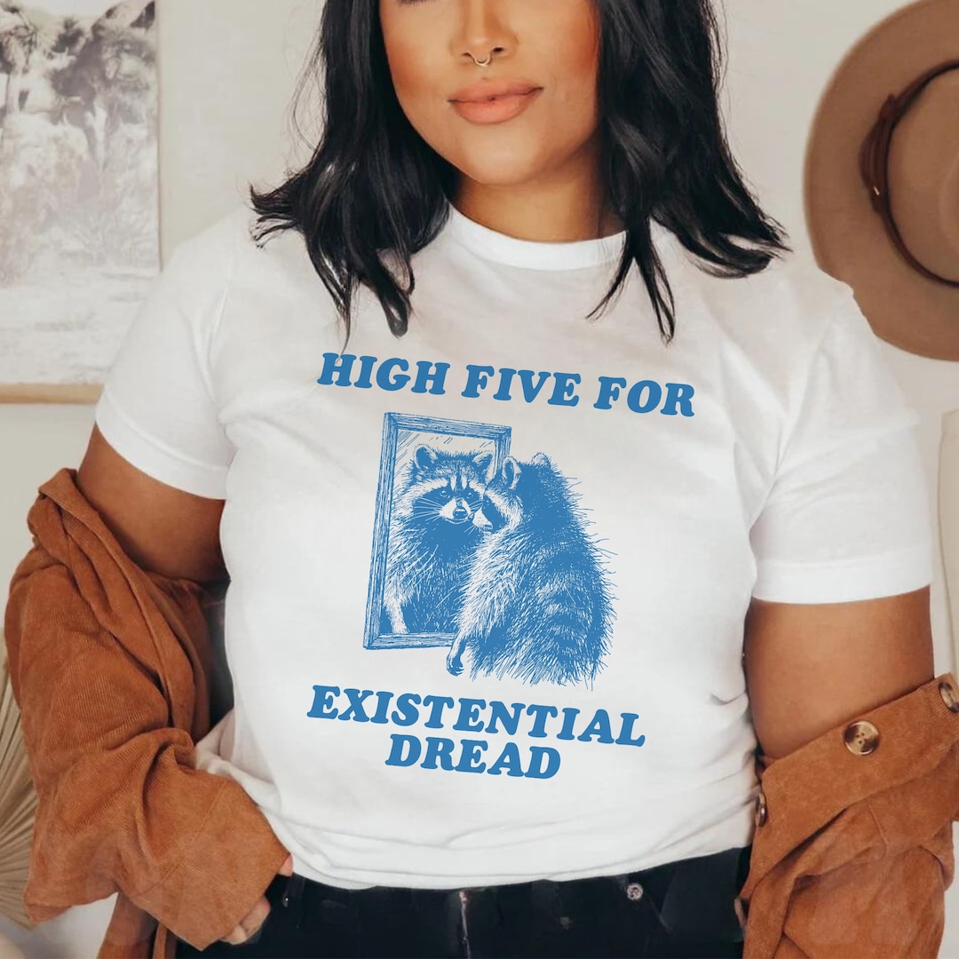 Unhinged Tshirt, High Five for Existential Dread Shirt, Unhinged Shirt ...