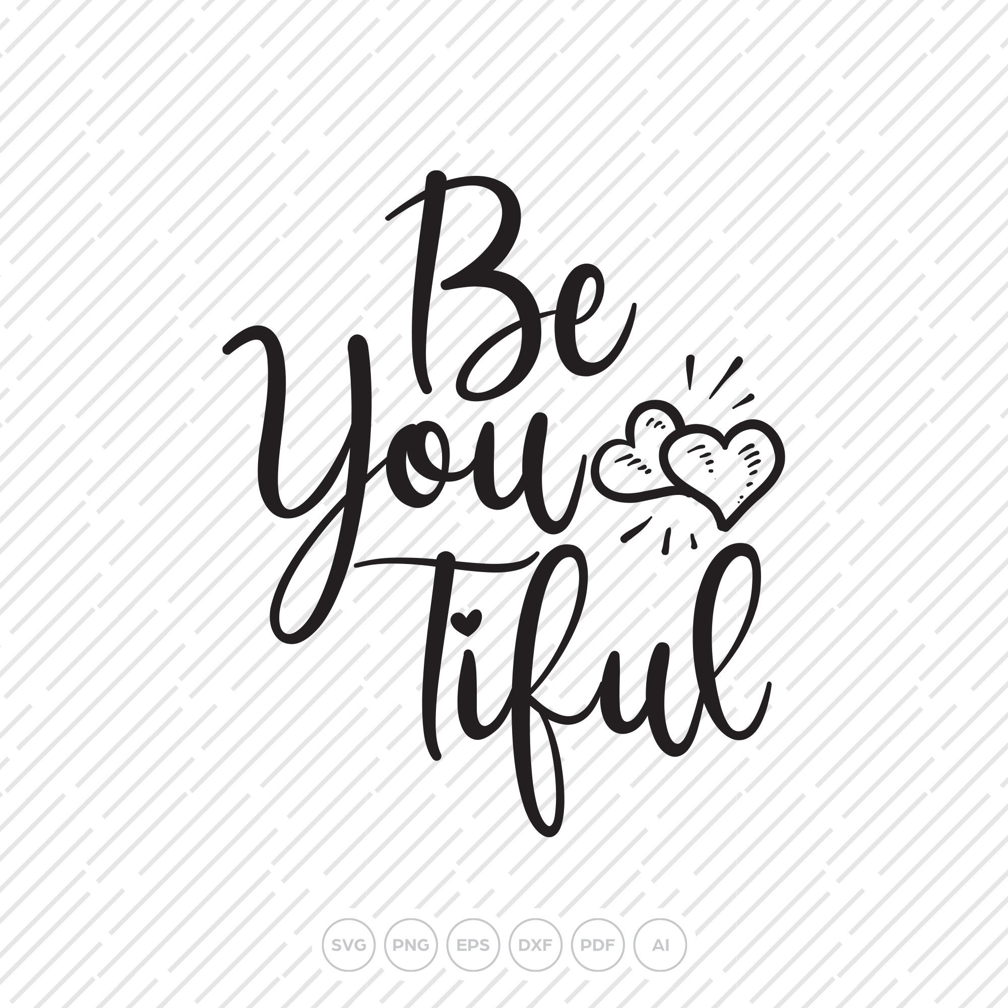 Be You Tiful SVG, DXF, PNG, Image Files, Svg Files for Cricut, T-shirt ...