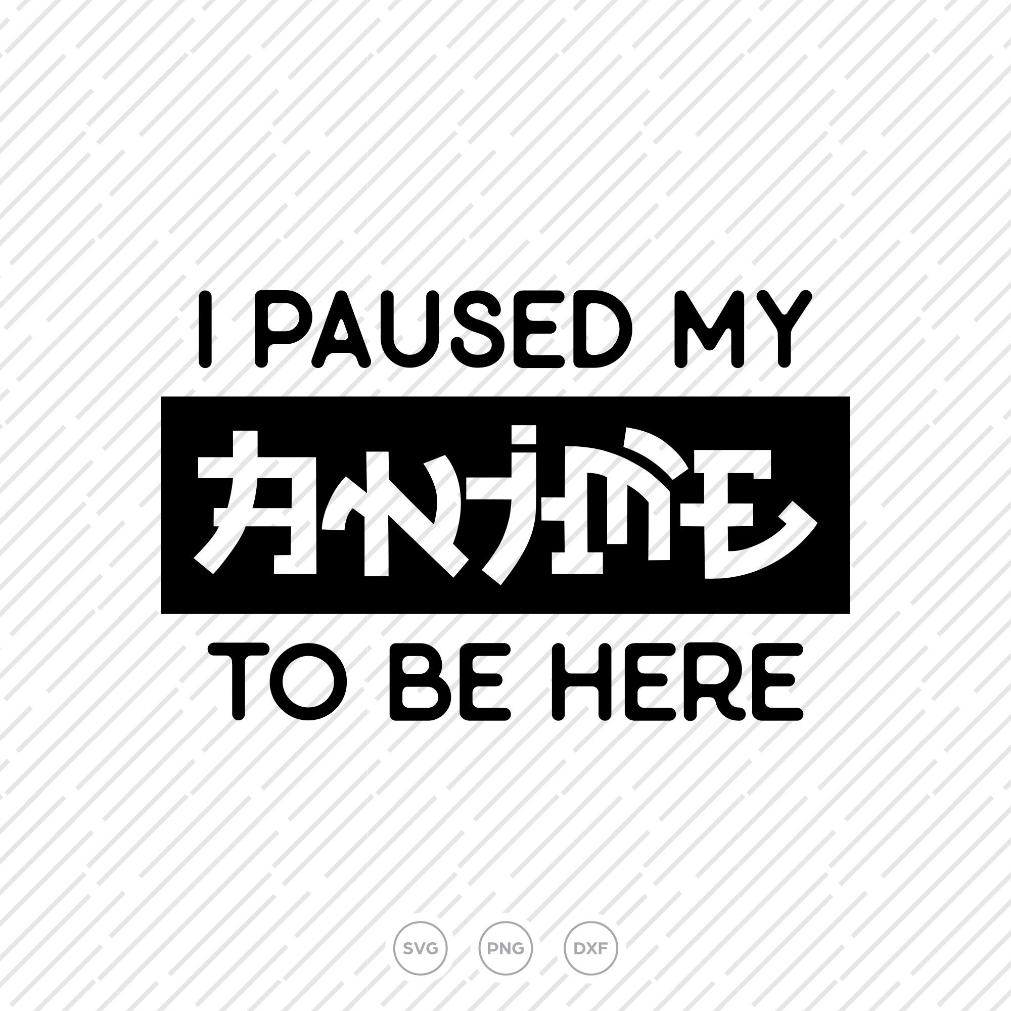 I Paused My Anime to Be Here, Anime SVG, Anime PNG, Anime Gifts, Anime ...