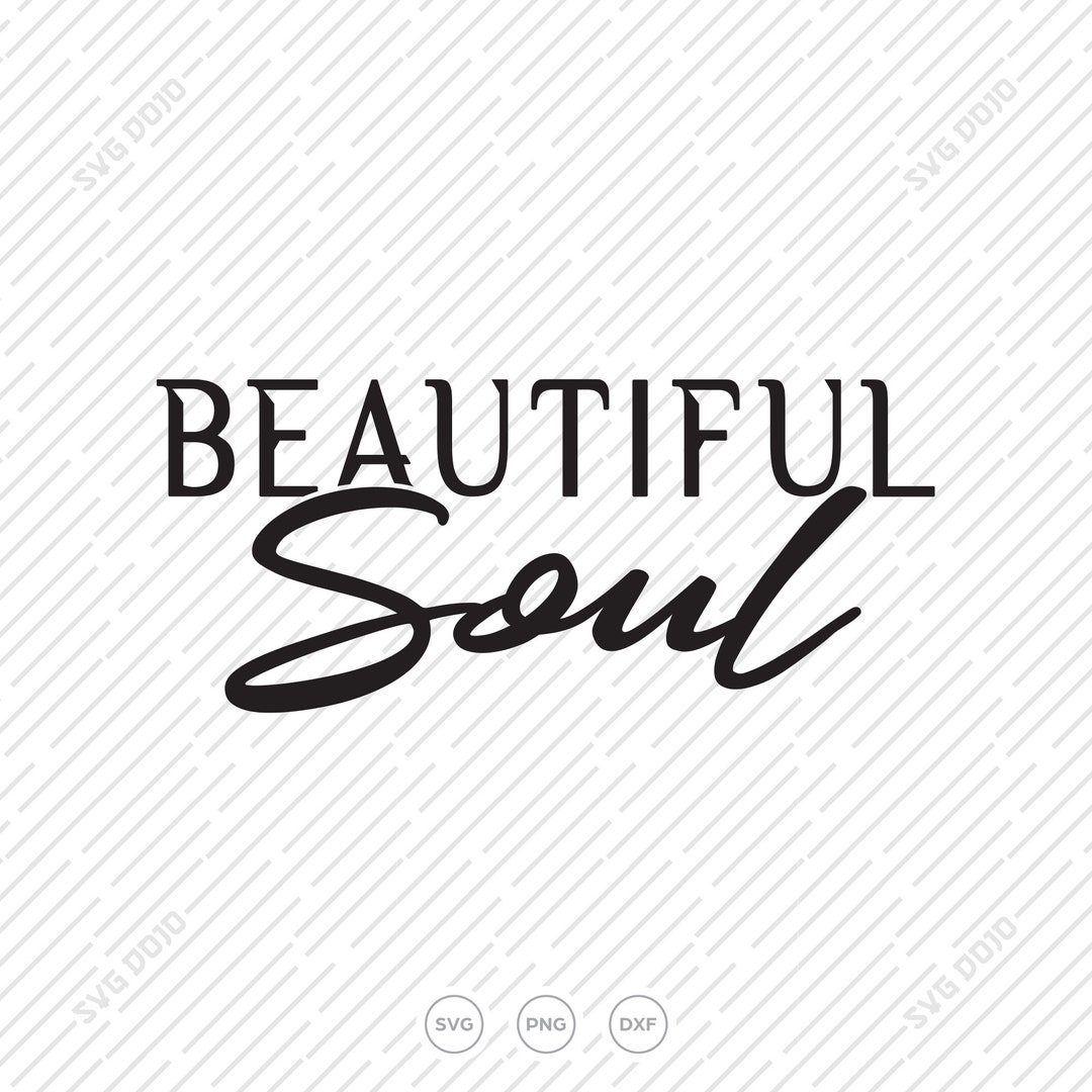 Beautiful Soul SVG File for Tshirt, Beautiful Soul SVG, Beauty Svg ...