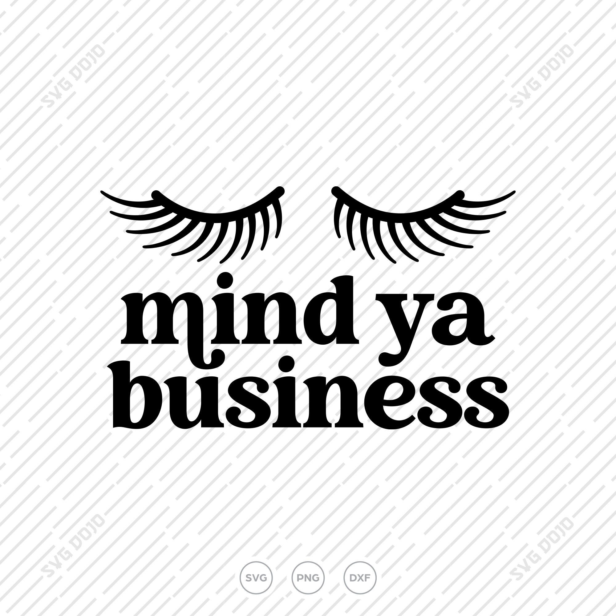 Mind Ya Business SVG, Lashes Svg, Lash Tech Svg, Eyelashes, SVG Files ...