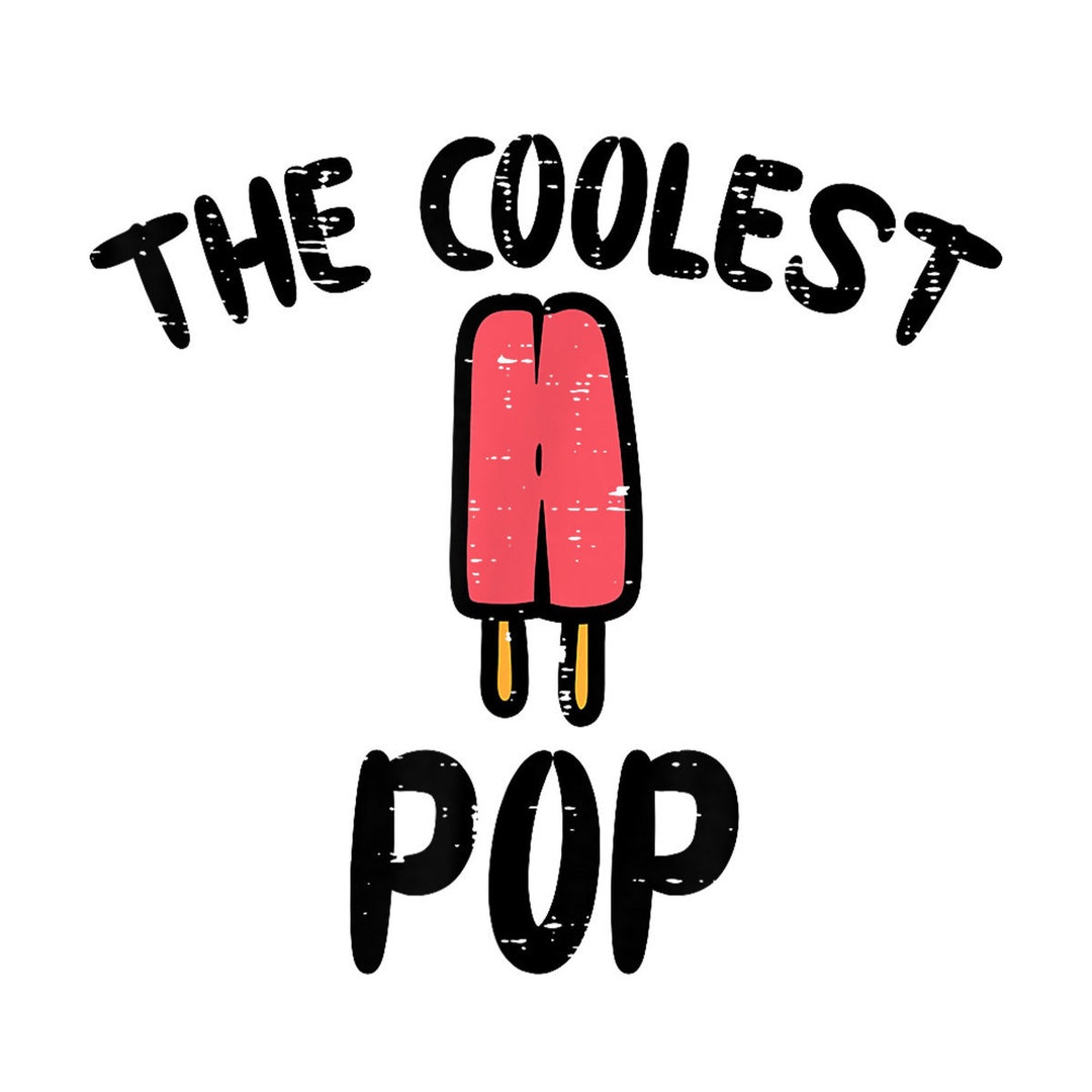 Fathers Day the Coolest Pop Popsicle Ice Cream Grandpa Dad Digital PNG ...