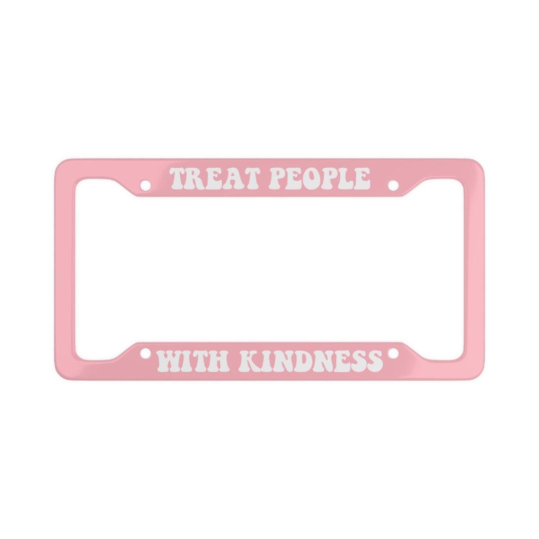 Treat People With Kindness License Plate Frame Car - Etsy