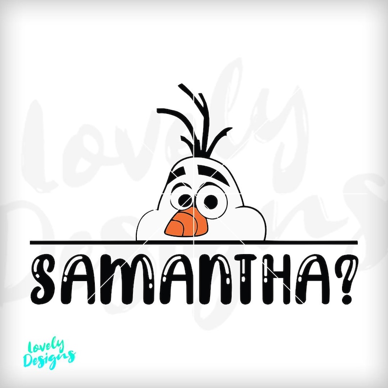Olaf Samantha PNG, Frozen 2 SVG,I Dont Even Know a Samantha Svg ...